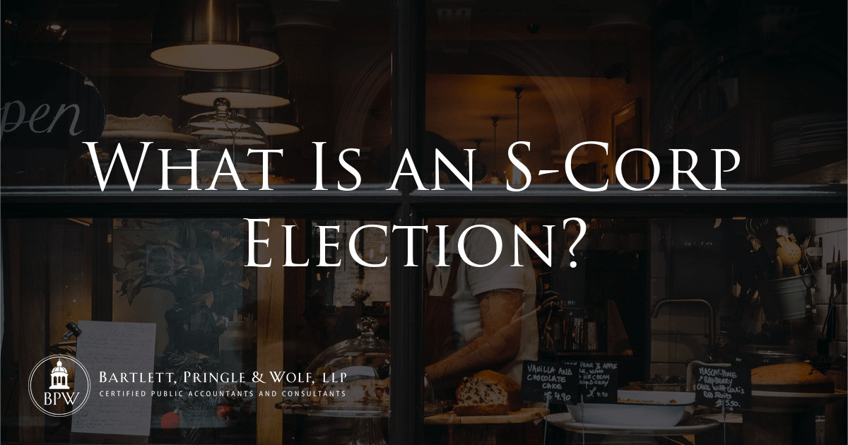 What Is an S-Corp Election? - Bartlett, Pringle & Wolf, LLP